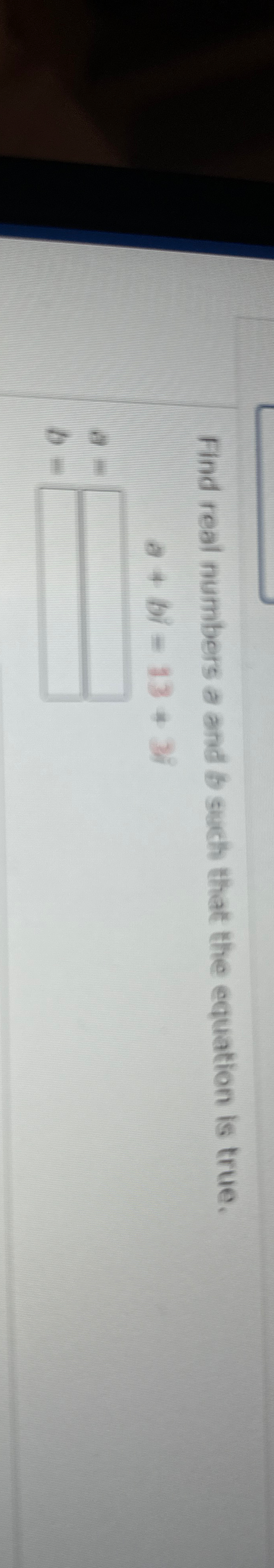Solved Find real numbers a and b ﻿such that the equation is | Chegg.com