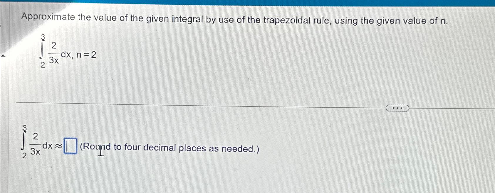 Solved Approximate the value of the given integral by use of | Chegg.com