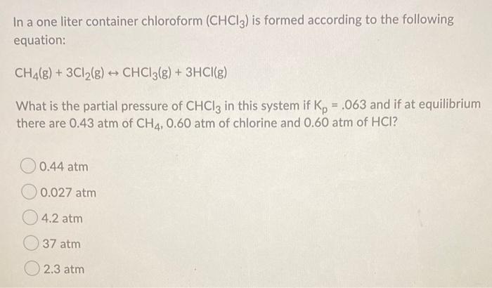 Solved In a one liter container chloroform (CHC13) is formed | Chegg.com