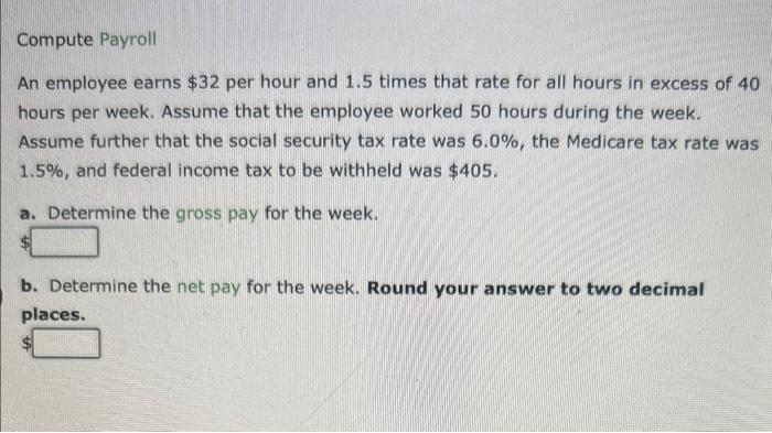 Solved Compute Payroll An employee earns $32 per hour and | Chegg.com