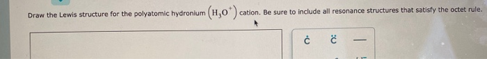 Solved Draw the Lewis structure for the polyatomic hydronium | Chegg.com