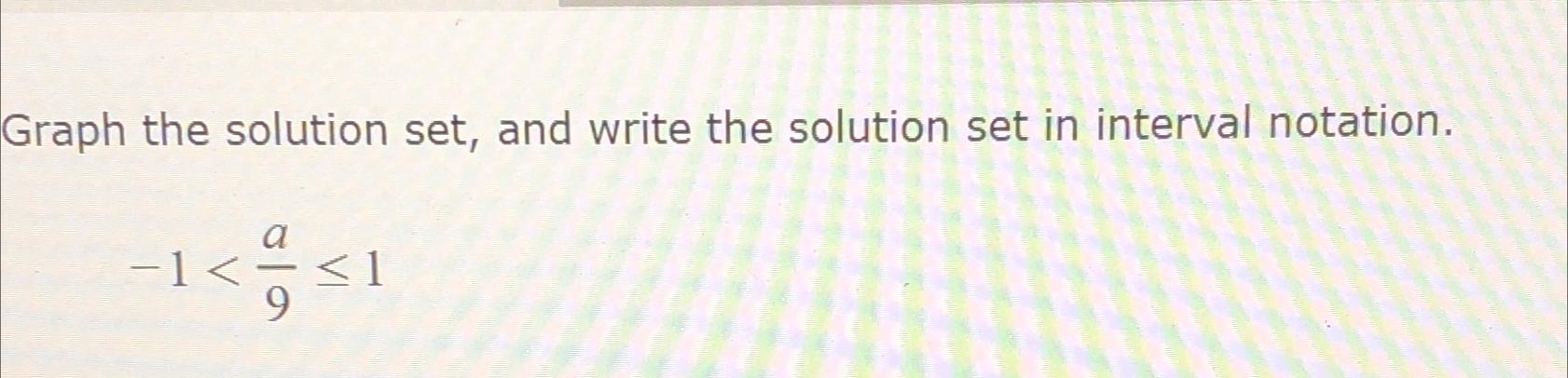 Solved Graph the solution set, and write the solution set in | Chegg.com