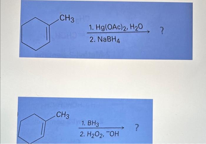 Solved 2. NaBH4 1. Hg(OAc)2,H2O ? 2. H2O2,−OH 1. BH3 ? | Chegg.com