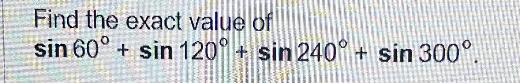 Solved Find the exact value of | Chegg.com