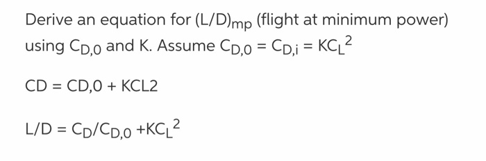 Solved Derive an equation for (L/D)mp (flight at minimum | Chegg.com