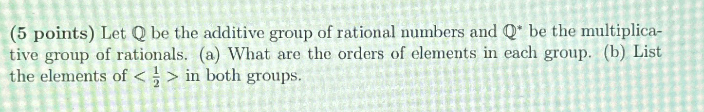 Solved Let Q ﻿be the additive group of rational numbers and | Chegg.com