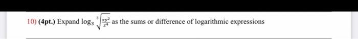 Solved 10) (4pt.) Expand log as the sums or difference of | Chegg.com