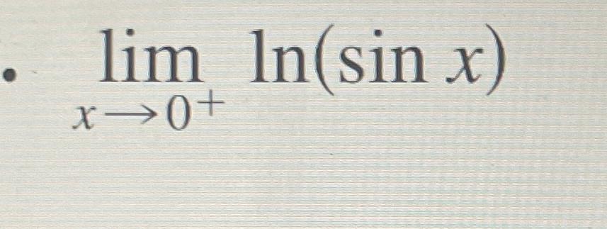 Solved Limx→0 Ln Sinx ﻿determine The Infinite Limit