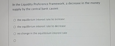 Solved In the Liquidity Preference framework, a decrease in | Chegg.com