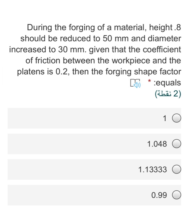 Solved During the forging of a material, height.8 should be | Chegg.com