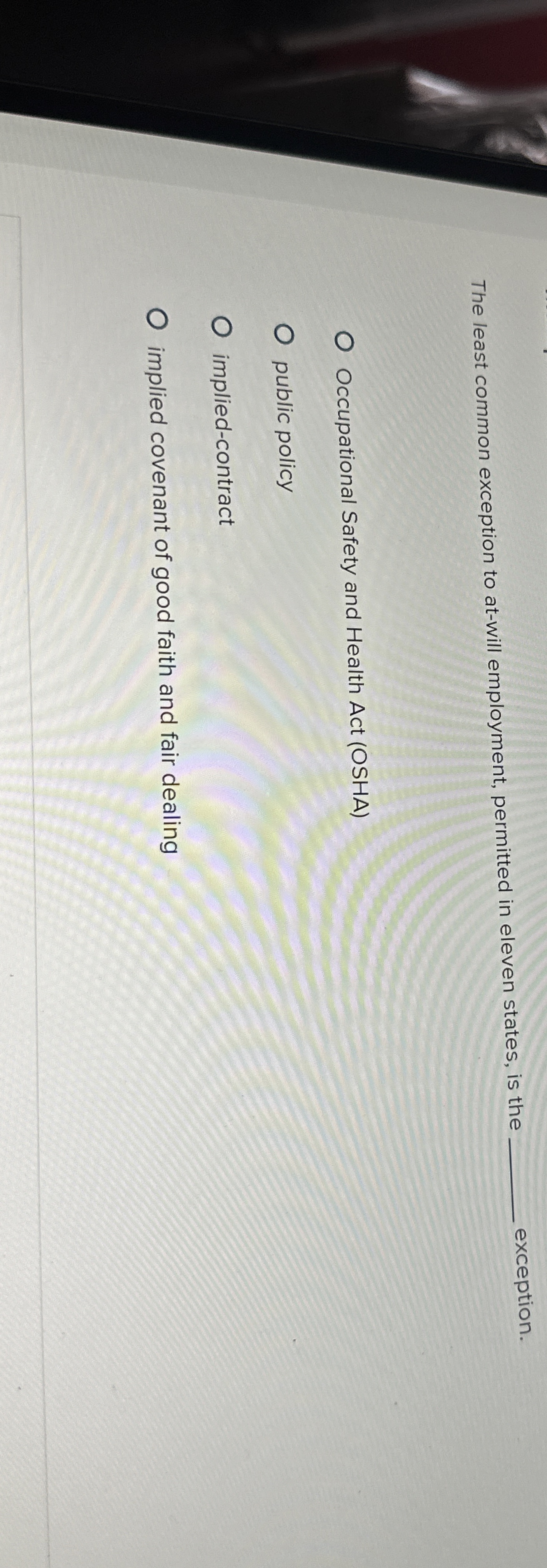 Solved The least common exception to at-will employment, | Chegg.com