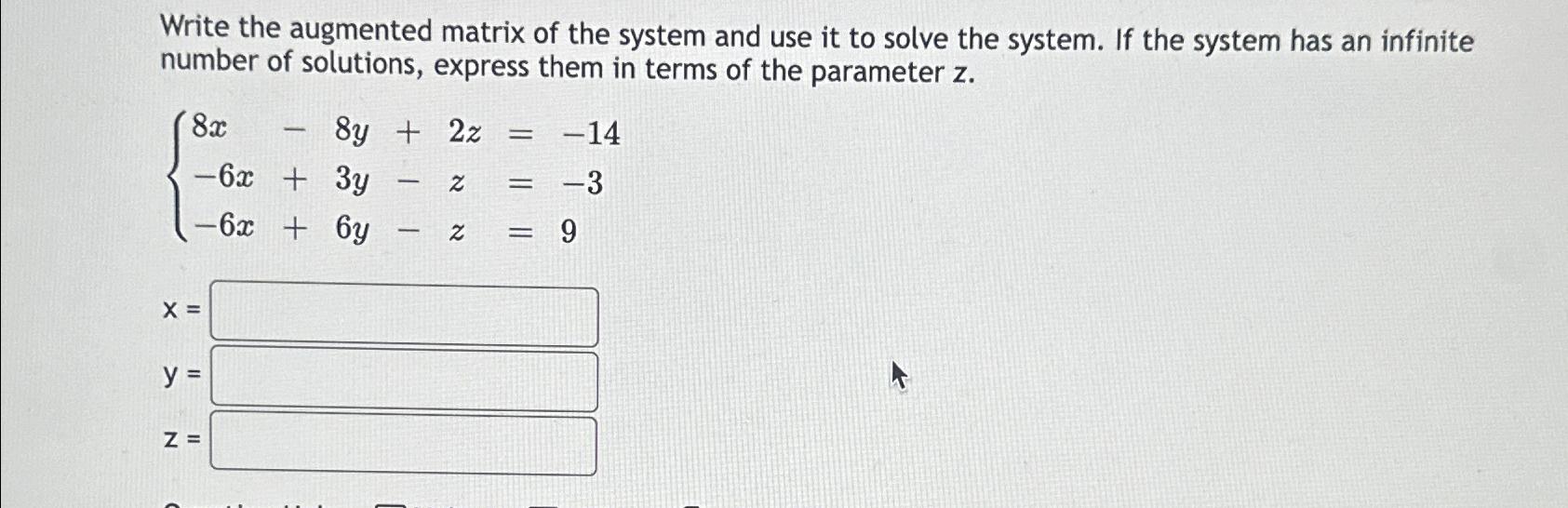Solved Write the augmented matrix of the system and use it | Chegg.com