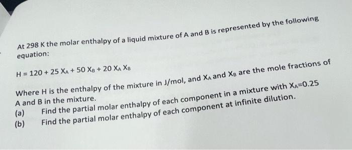 Solved At 298 K the molar enthalpy of a liquid mixture of A | Chegg.com