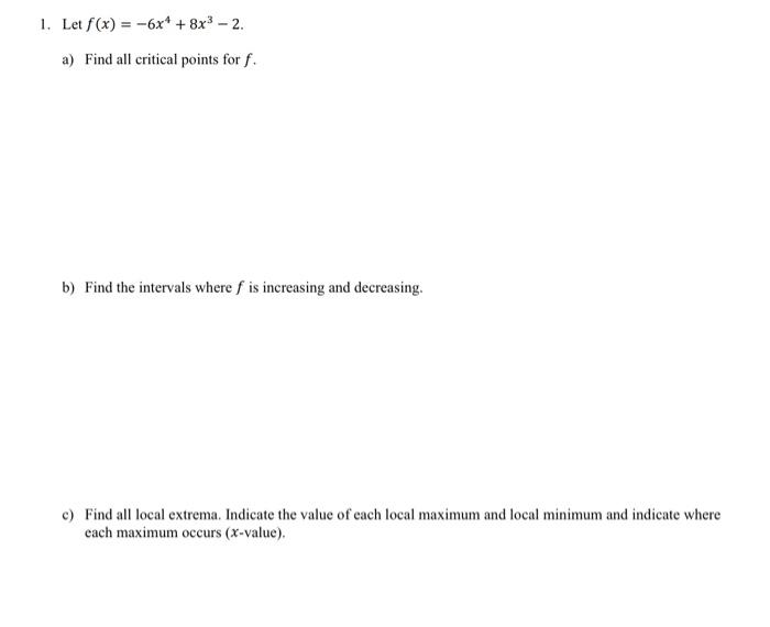 Solved 1. Let f(x)=−6x4+8x3−2. a) Find all critical points | Chegg.com