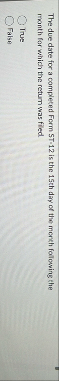 Solved The due date for a completed Form ST-12 ﻿is the 15th | Chegg.com