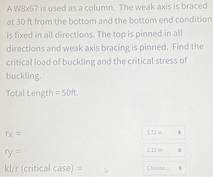 Solved A W8x67 is used as a column. The weak axis is braced | Chegg.com