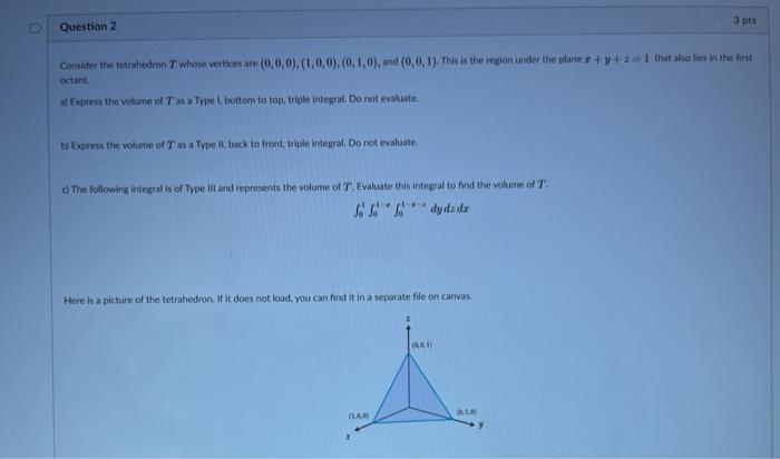 Solved 3 pts Question 2 Consider the tetrahedron T whose | Chegg.com