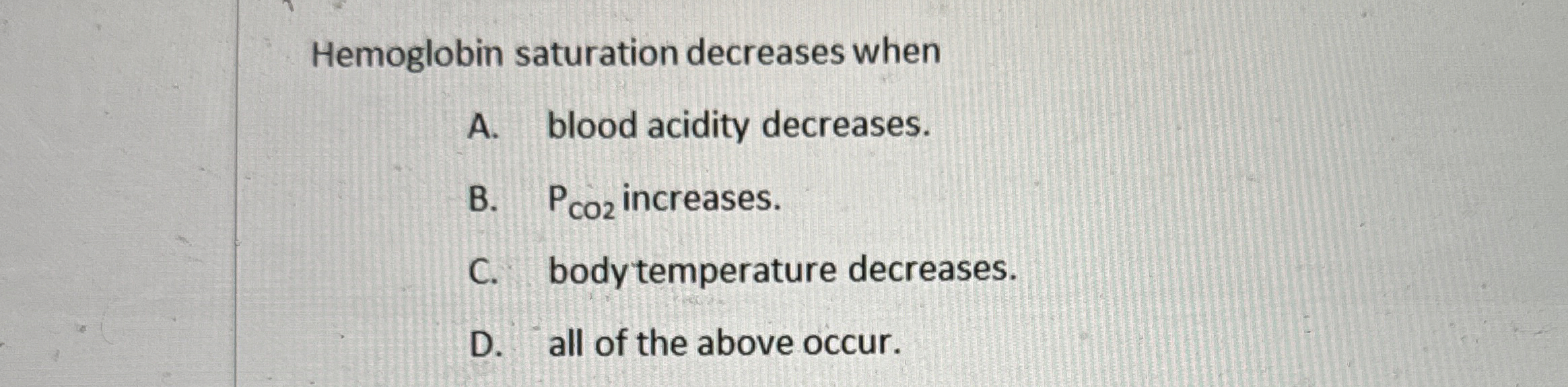 Solved Hemoglobin saturation decreases whenA. ﻿blood acidity | Chegg.com
