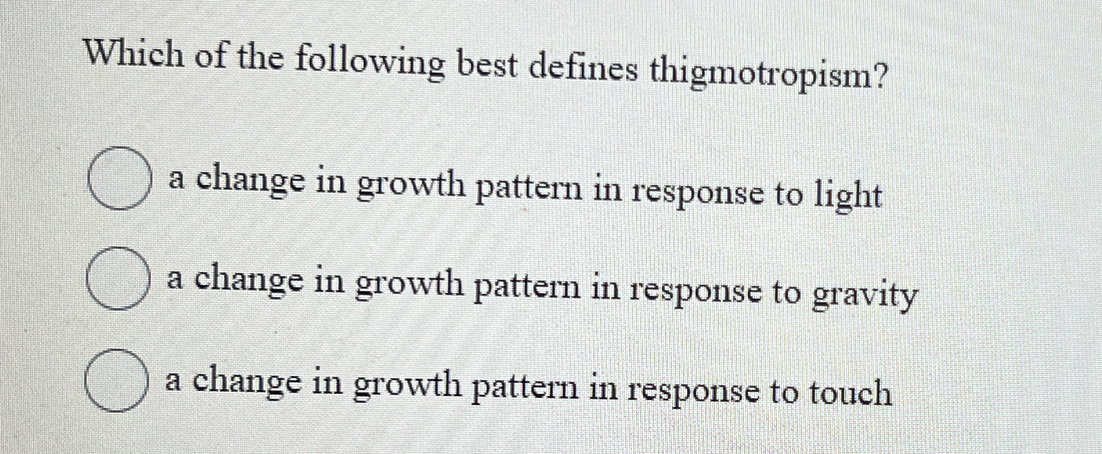 Solved Which of the following best defines thigmotropism?a | Chegg.com