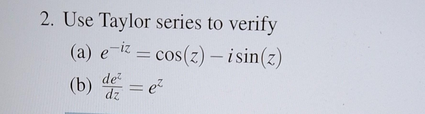 Solved 2. Use Taylor series to verify (a) | Chegg.com