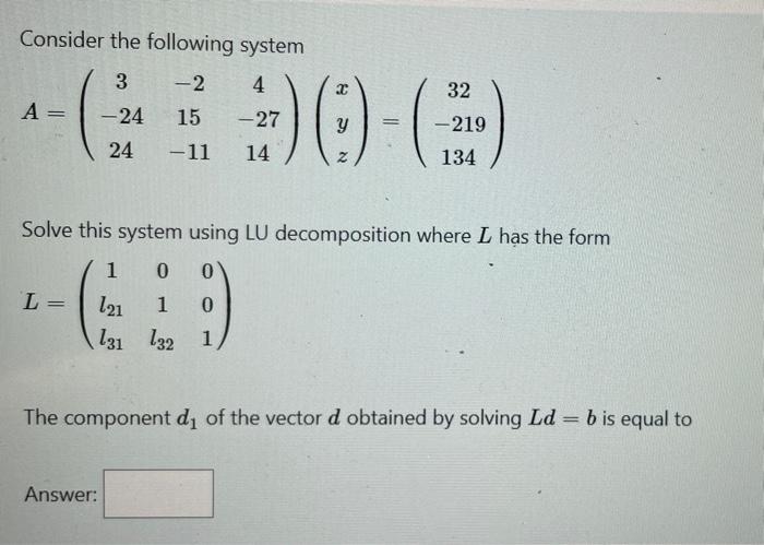 Solved Consider the following system -2 4 32 A= = 3 -24 24 | Chegg.com