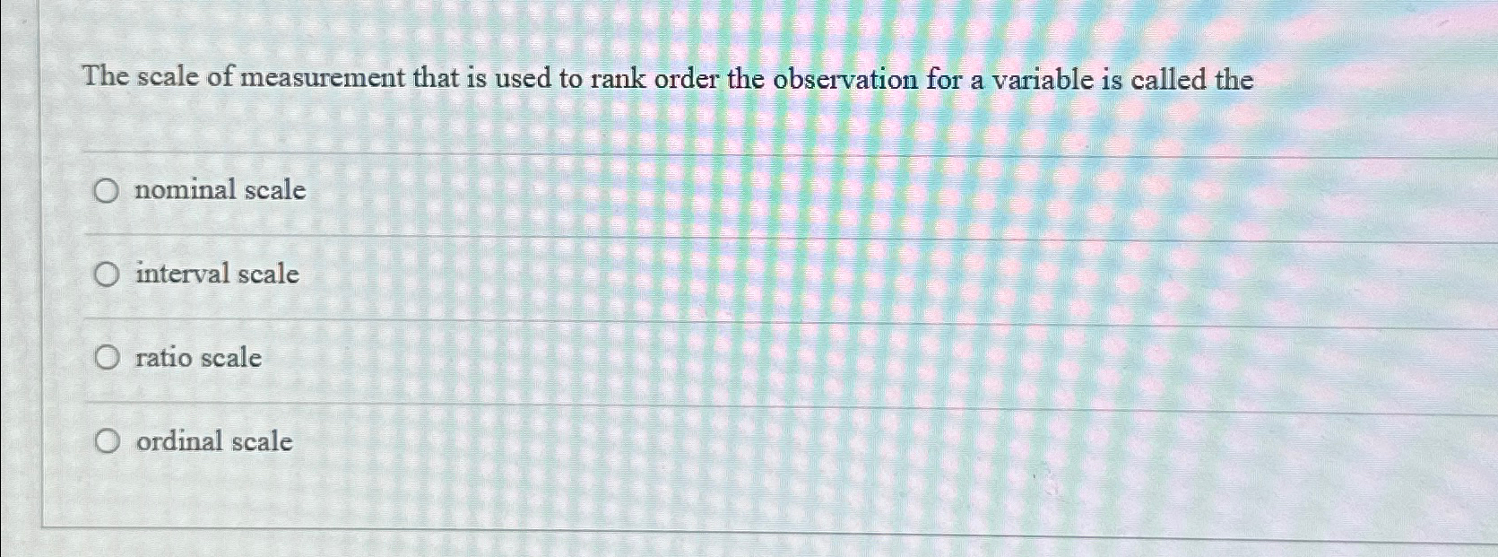 Solved The scale of measurement that is used to rank order | Chegg.com