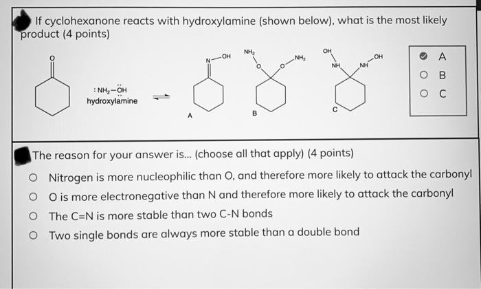Solved If cyclohexanone reacts with hydroxylamine (shown | Chegg.com