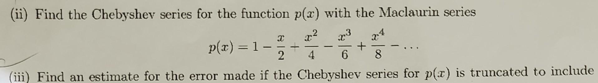 (ii) Find the Chebyshev series for the function p(x) | Chegg.com