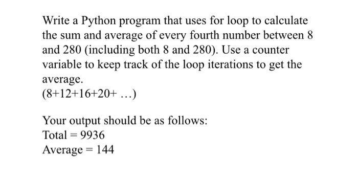 Solved Write a Python program that uses for loop to | Chegg.com