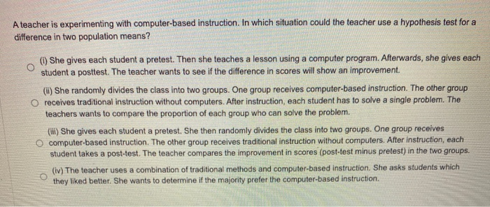 Solved A teacher is experimenting with computer-based | Chegg.com