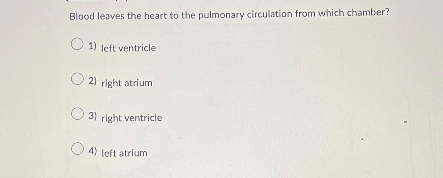 Solved Blood leaves the heart to the pulmonary circulation | Chegg.com