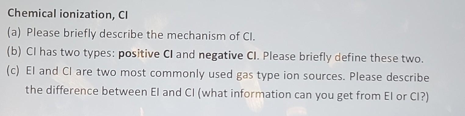 Solved Chemical ionization, Cl (a) Please briefly describe | Chegg.com