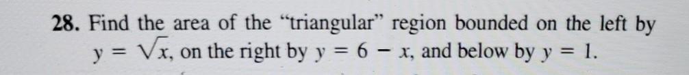 Solved 28. Find the area of the "triangular” region bounded | Chegg.com