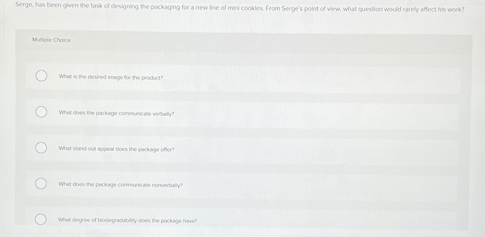 Solved Serge, has been given the task of designing the | Chegg.com