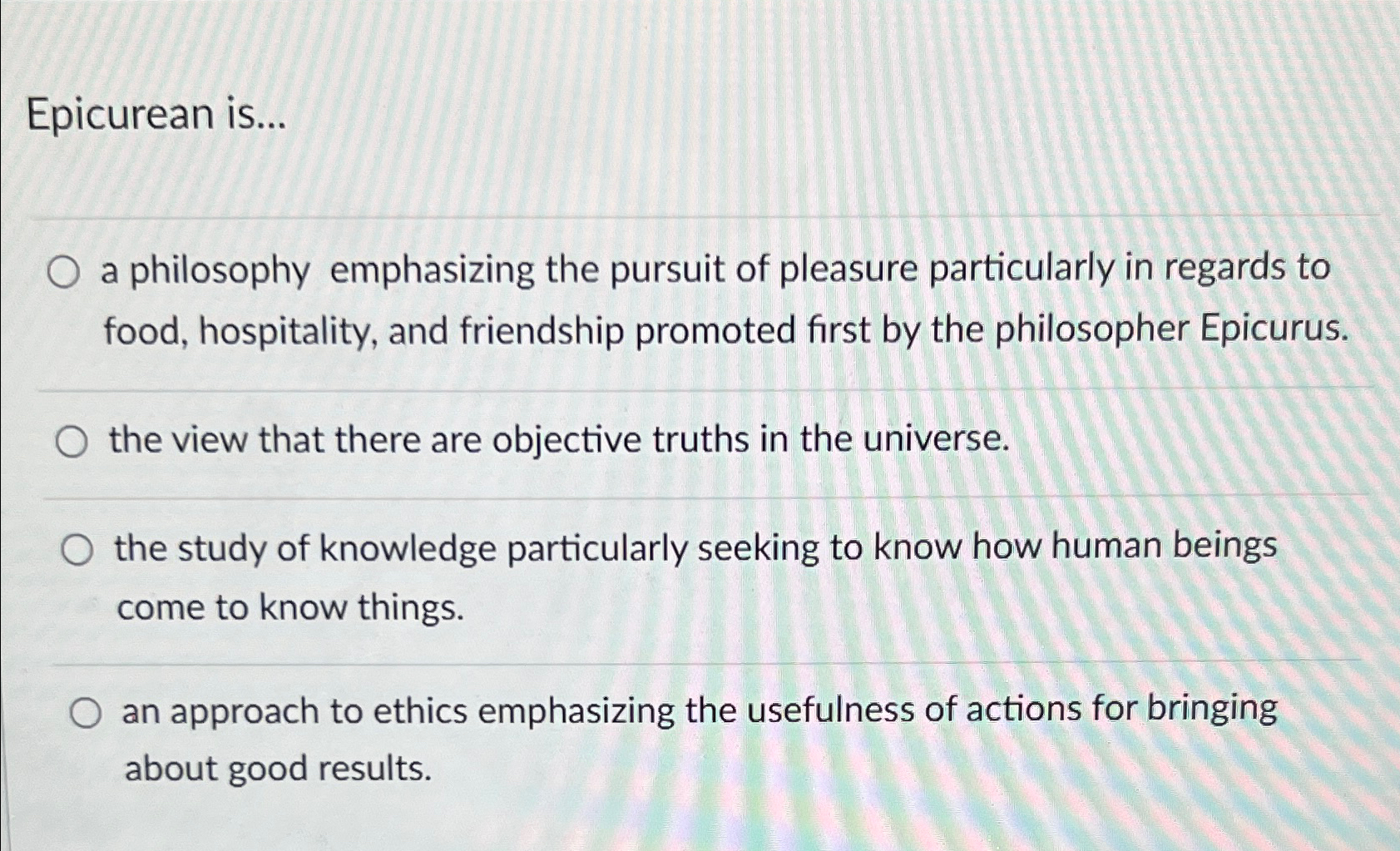 Solved Epicurean is...a philosophy emphasizing the pursuit | Chegg.com