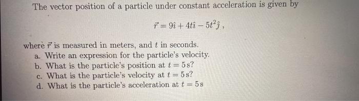 Solved The vector position of a particle under constant | Chegg.com