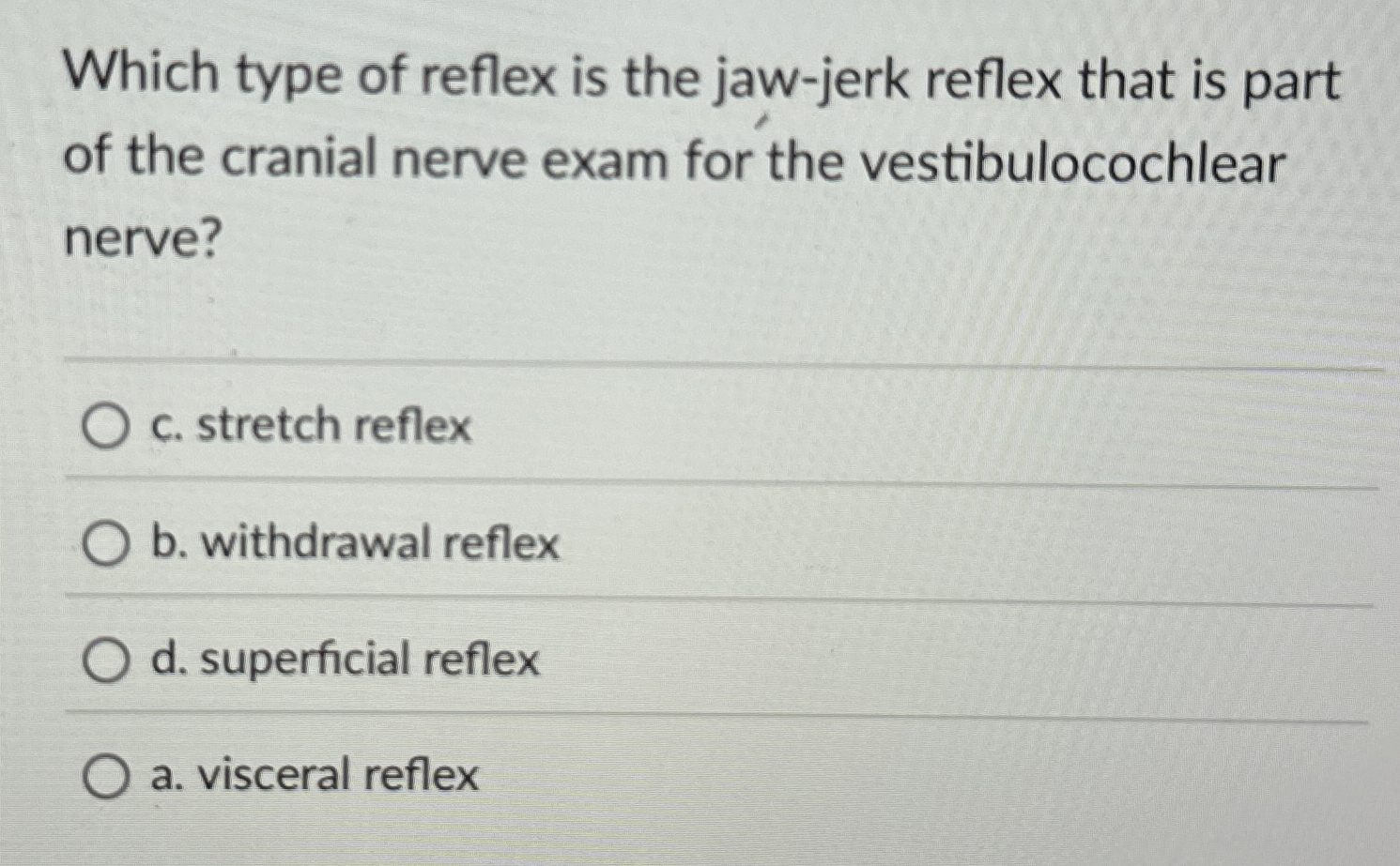 Solved Which type of reflex is the jaw-jerk reflex that is | Chegg.com