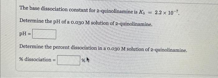 Solved The base dissociation constant for 2-quinolinamine is | Chegg.com