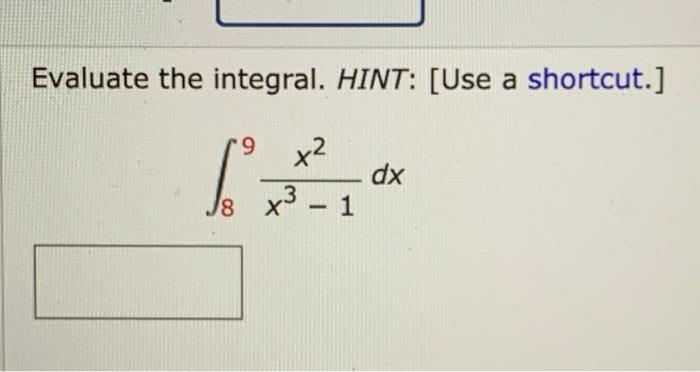 Solved Evaluate the integral. HINT: [Use a shortcut.] | Chegg.com