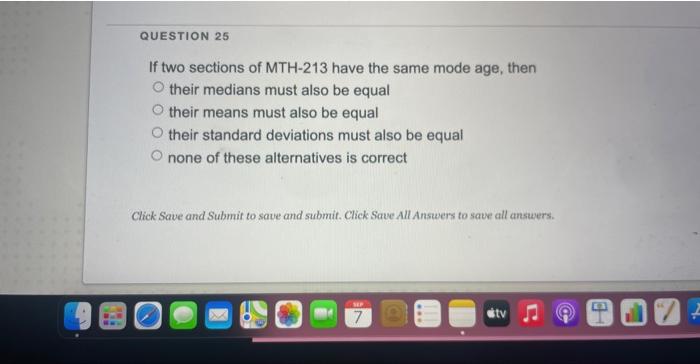 Solved If two sections of MTH-213 have the same mode age, | Chegg.com