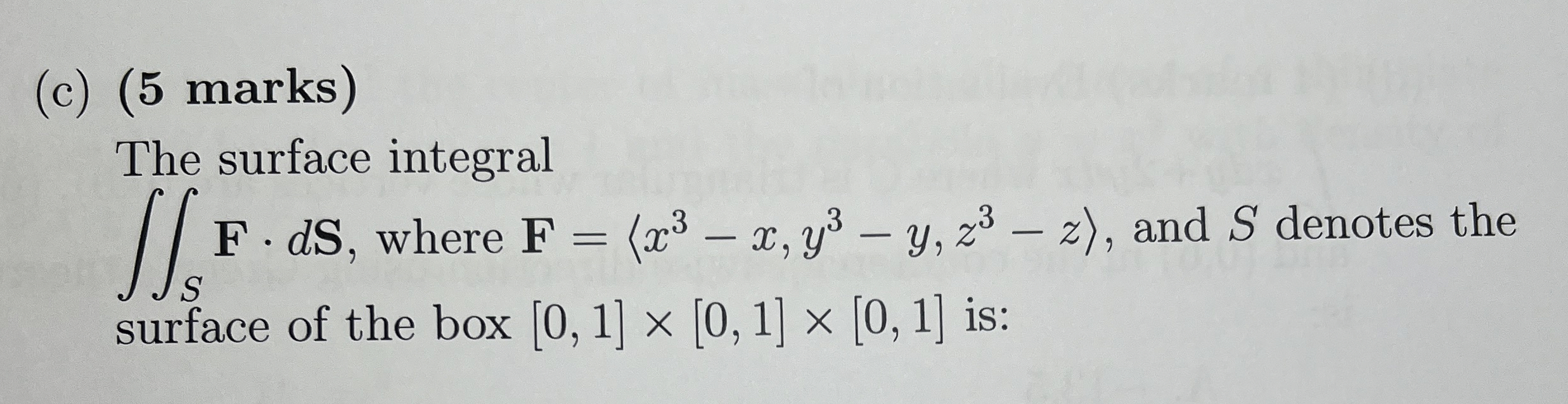 Solved (c) (5 ﻿marks)The surface integral ∬SF*dS, ﻿where | Chegg.com