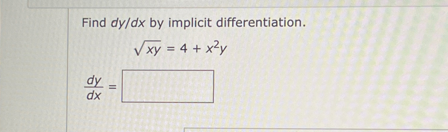 Solved Find dydx ﻿by implicit differentiation.xy2=4+x2ydydx= | Chegg.com
