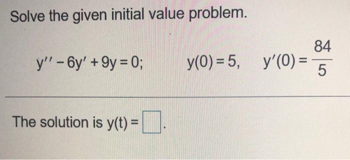 Solved Solve the given initial value problem. y'' - 6y' +9y | Chegg.com