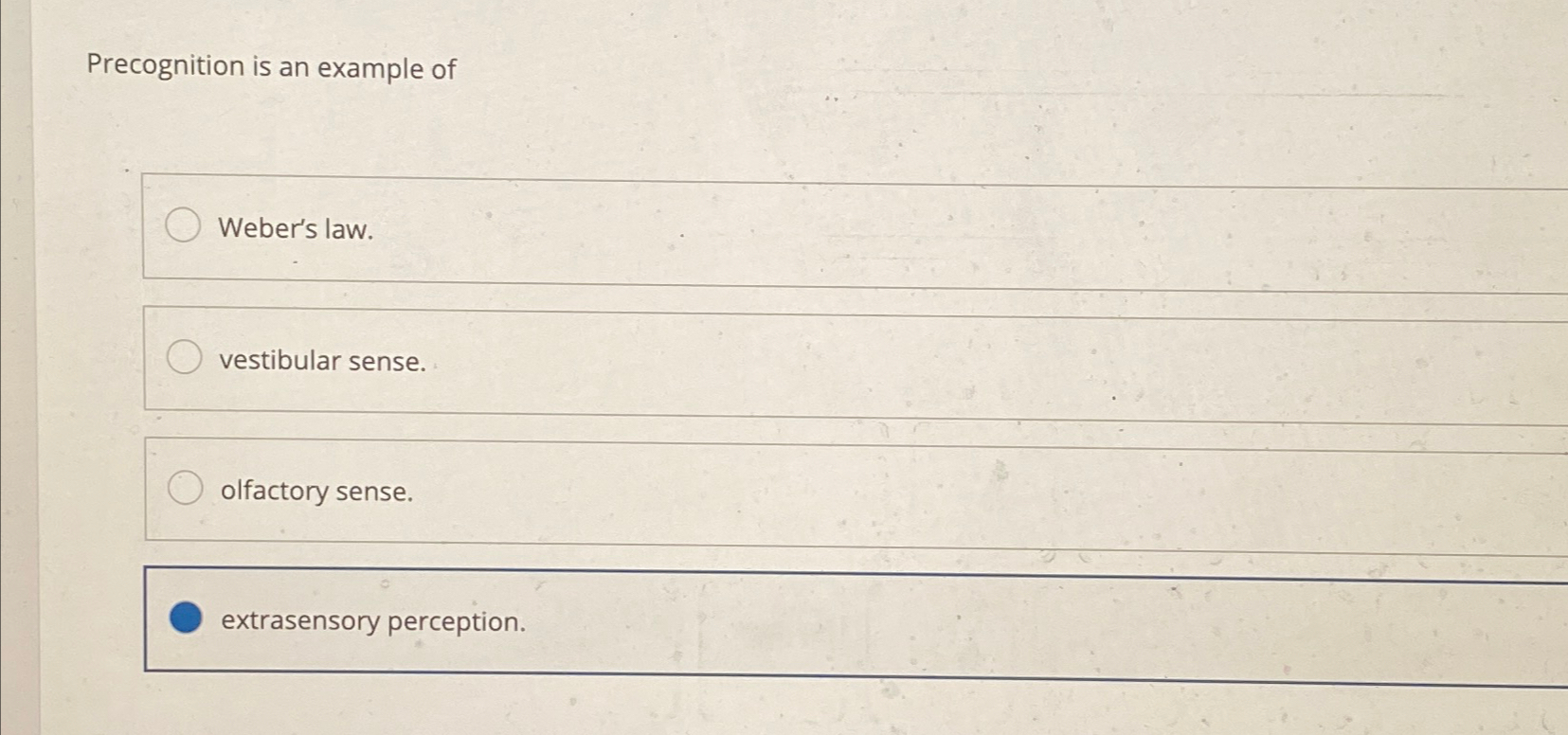 Solved Precognition is an example ofWeber's law.vestibular | Chegg.com