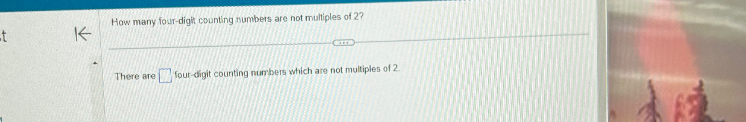 Solved How many four-digit counting numbers are not | Chegg.com Solved How many four-digit counting numbers are not | Chegg.com