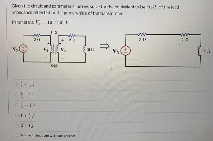 Solved Given the circuit and parameter(s) below, solve for | Chegg.com