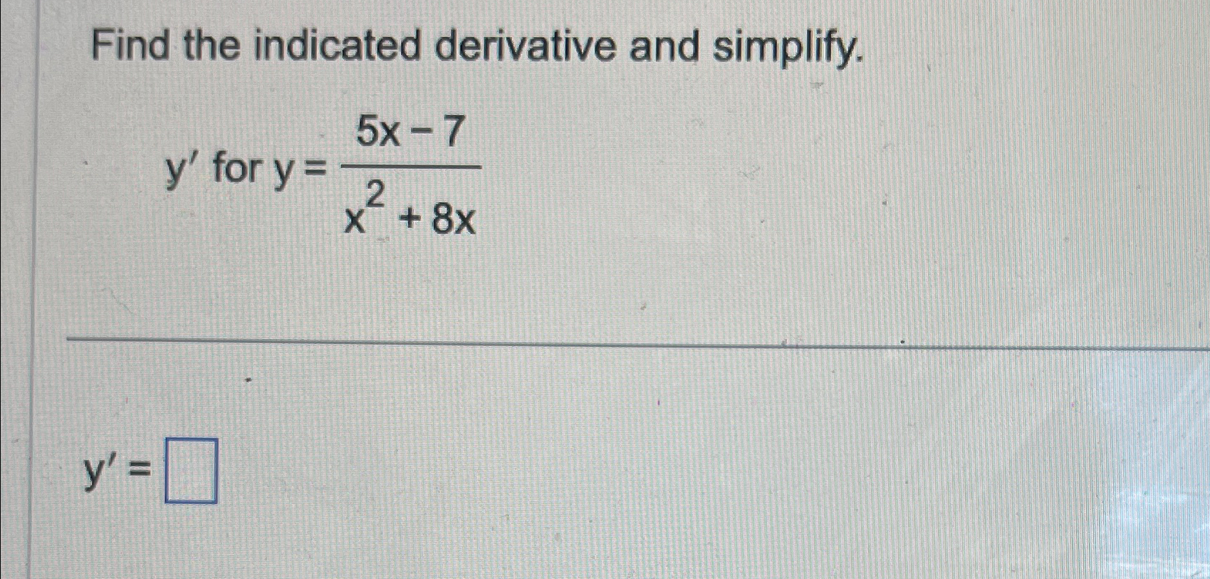 Solved Find the indicated derivative and simplify.y' ﻿for | Chegg.com