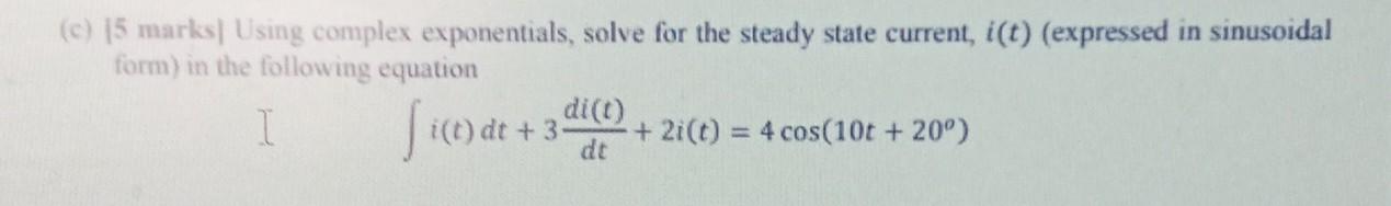 Solved (c) 15 marks Using complex exponentials, solve for | Chegg.com