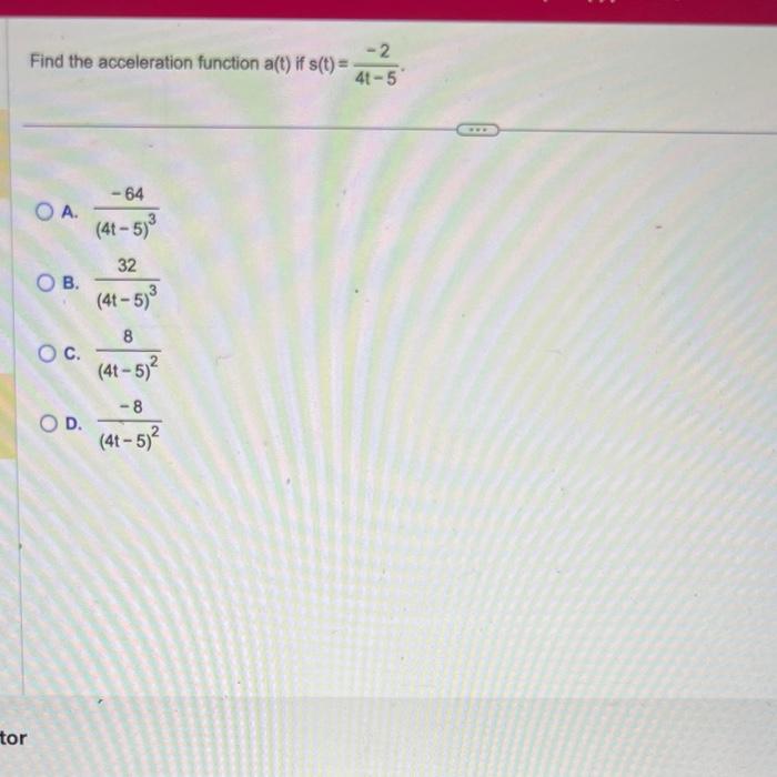 Solved Find the acceleration function a(t) if s(t)=4t−5−2. | Chegg.com