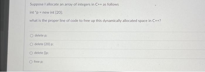 Solved Suppose I allocate an array of integers in C++ as | Chegg.com